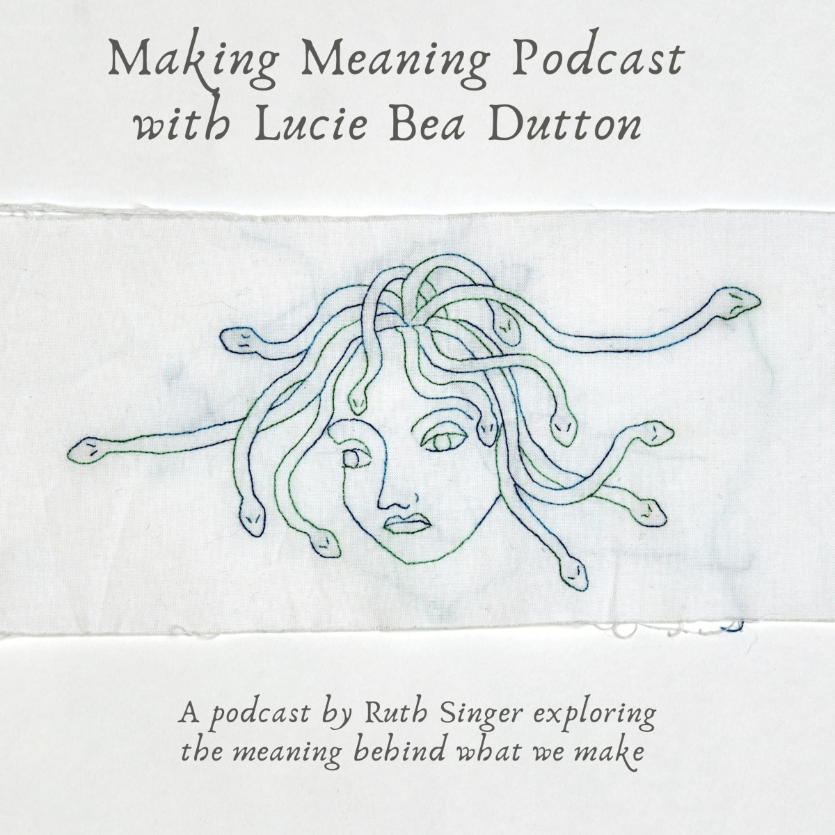 Making Meaning Podcast Episode 28 with Lucie Bea Dutton – Ruth Singer